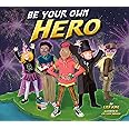Be Your Own Hero: A Picture Book About Finding a Hero in Yourself: Lisa ...