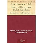 Amazon.com: Slave Narratives: a Folk History of Slavery in the United ...