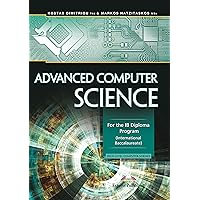 ADVANCED COMPUTER SCIENCE FOR THE IB DIPLOMA PROGRAM INTERNATIONAL BACCALAUREATE: Express ...