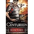 The Centurion: Gire, Ken: 9780802408945: Amazon.com: Books
