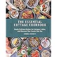 The Essential Cottage Cookbook: Simply Delicious Recipes for Cottages ...