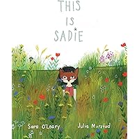 This Is Sadie: O'Leary, Sara, Morstad, Julie: 9781770495326: Amazon.com ...