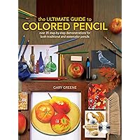 The Ultimate Guide To Colored Pencil: Over 40 step-by-step ...