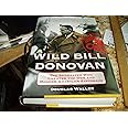 Wild Bill Donovan: The Spymaster Who Created the OSS and Modern ...