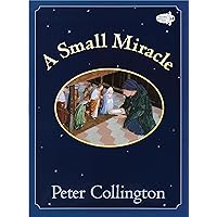 Amazon.com: A Small Miracle: 9780375871504: Collington, Peter: Books