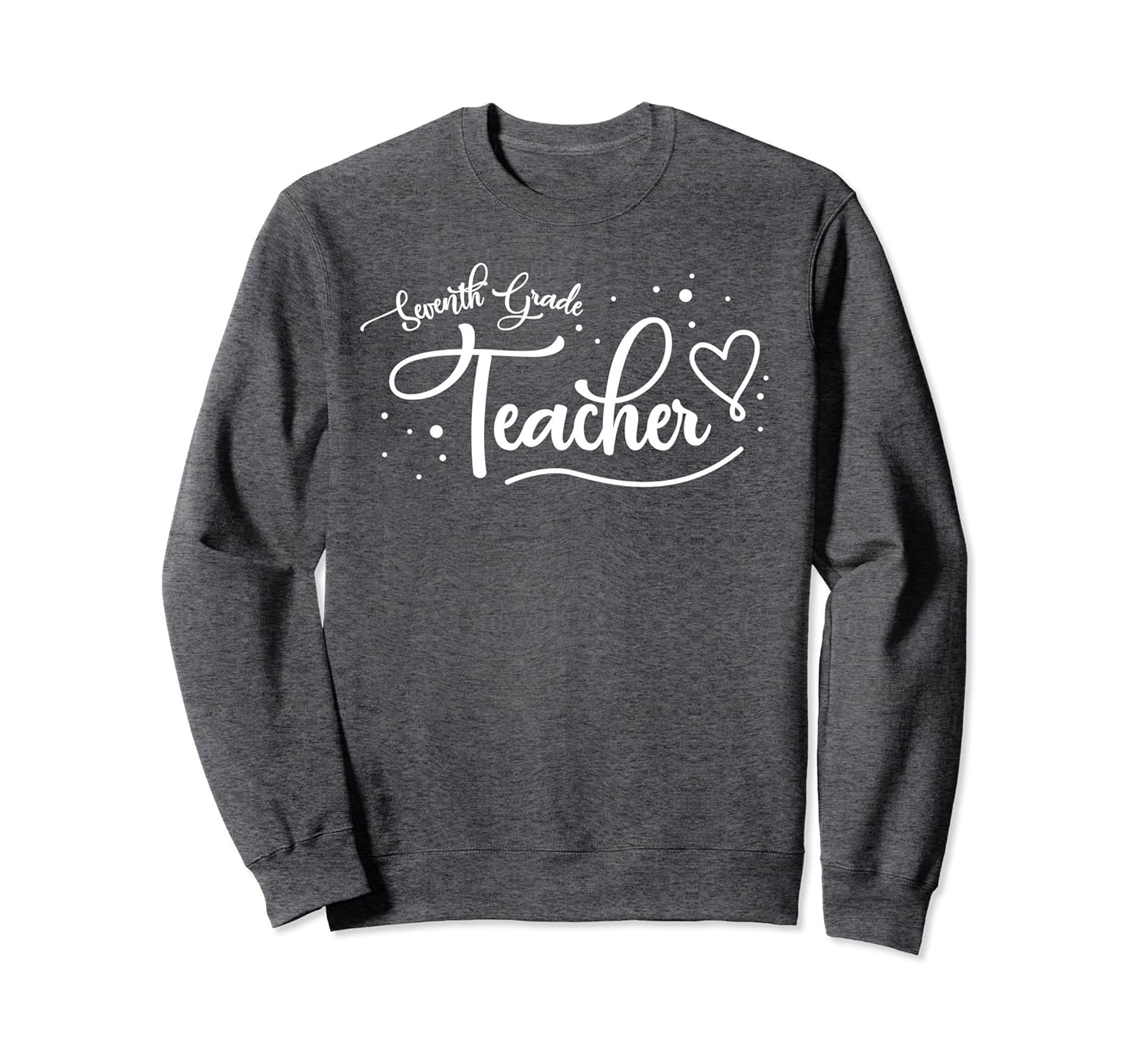 Seventh Grade Teacher Sweatshirt School Appreciation Gift 2-4LVS ...