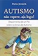 Autismo. Não Espere, Aja Logo! Depoimento De Um Pai Sobre Os Sinais De ...