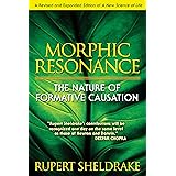 The Presence of the Past: Morphic Resonance and the Memory of Nature ...