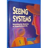 Seeing Systems: Unlocking the Mysteries of... by Oshry, Barry