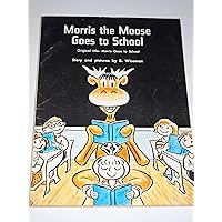 Morris the Moose Goes to School: Wiseman, Bernard: 9780590092562 ...