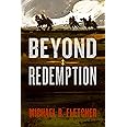 Beyond Redemption: Fletcher, Michael R: 9780062387035: Amazon.com: Books