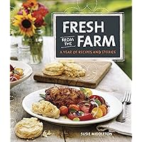 Fresh from the Farm: A Year of Recipes and Stories: Middleton, Susie ...