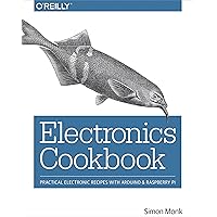 Electronics Cookbook: Practical Electronic Recipes with Arduino and Raspberry Pi: Monk, Simon ...