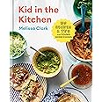 Amazon.com: Kid in the Kitchen: 100 Recipes and Tips for Young Home ...