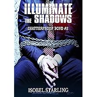 Illuminate the Shadows (Shatterproof Bond Book 2) - Kindle edition by ...