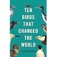 Ten Birds That Changed the World: Moss, Stephen: 9781541604469: Amazon ...
