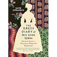The Dress Diary of Mrs Anne Sykes: 9781784743819: Amazon.com: Books