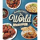 The Around the World Cookbook: Over 350 Authentic Recipes from the ...