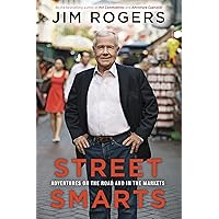 Street Smarts: Adventures on the Road and in the Markets: Rogers, Jim ...