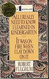 All I Really Need to Know I Learned in Kindergarten: Uncommon Thoughts ...