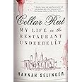 Cellar Rat: My Life in the Restaurant Underbelly: Selinger, Hannah ...
