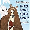 I'm Not Scared, You're Scared: Meyers, Seth, Sayegh, Rob: 9780593352373 ...