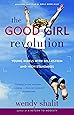 The Good Girl Revolution: Young Rebels with Self-Esteem and High ...