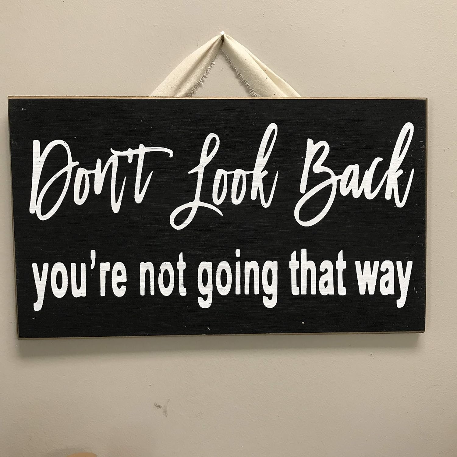 Amazon.com: Don't Look Back You're Not Going That Way Sign: Handmade