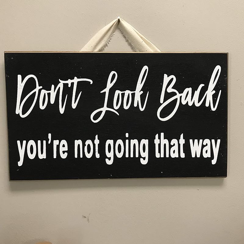 Amazon.com: Don't Look Back You're Not Going That Way Sign: Handmade
