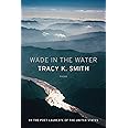 Amazon.com: Wade in the Water: Poems: 9781555978136: Smith, Tracy K.: Books