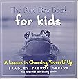 The Blue Day Book for Kids: A Lesson in Cheering Yourself Up: Bradley ...