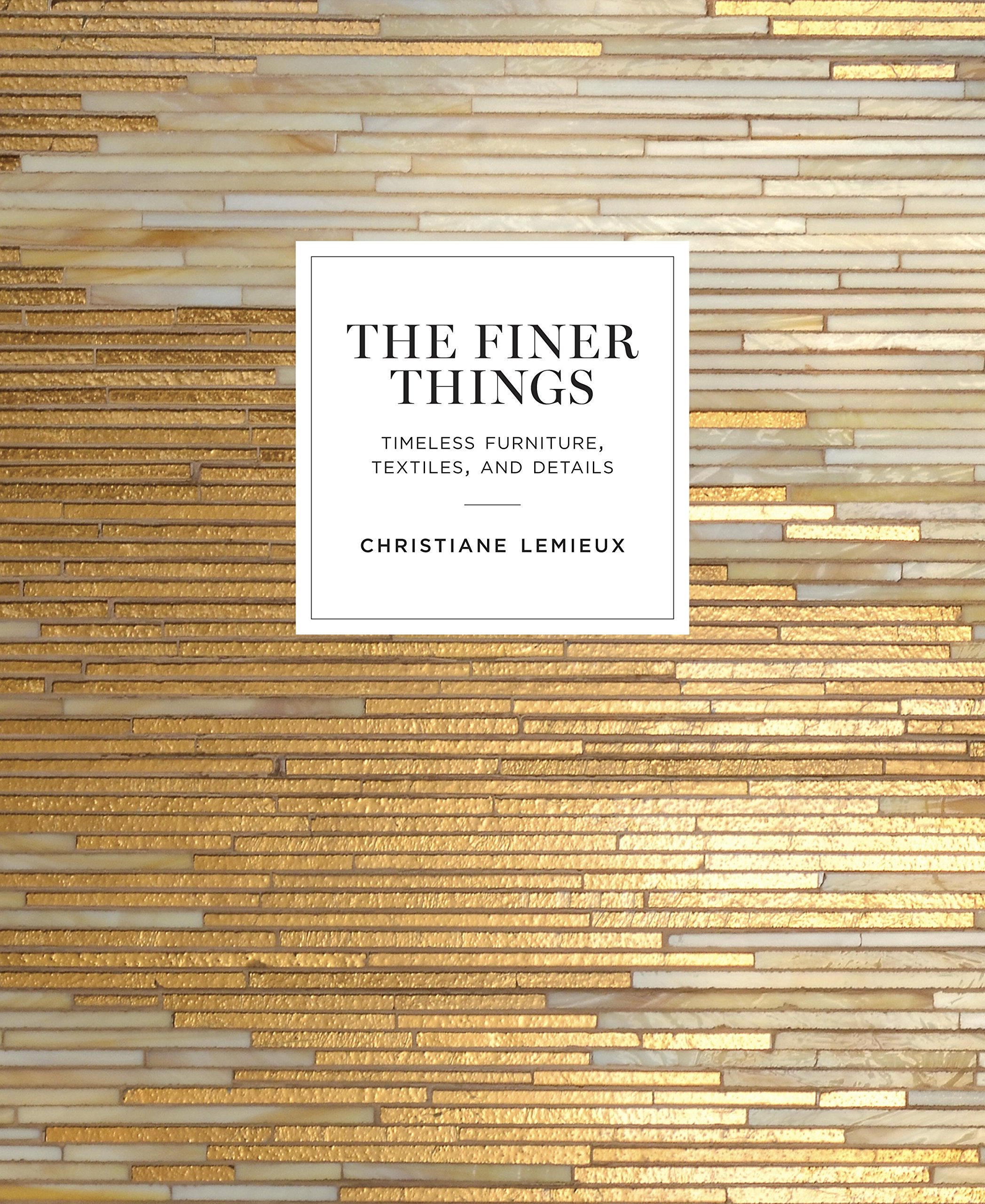 The Finer Things: Timeless Furniture, Textiles, and Details | Amazon