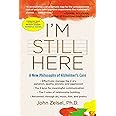 I'm Still Here: A New Philosophy of Alzheimer's Care: Zeisel, John ...