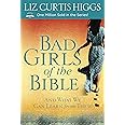 Bad Girls of the Bible: And What We Can Learn from Them: Higgs, Liz ...