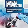 Lab Values Interpretation: A Complete Step-by-Step Guide to the Interpretation of Laboratory ...