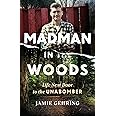 Madman in the Woods: Life Next Door to the Unabomber: Gehring, Jamie ...