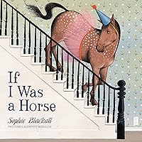If I Was a Horse: Blackall, Sophie: 9780316510981: Amazon.com: Books
