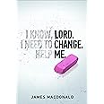 Lord Change Me: MacDonald, James, Cymbala, Jim: 9780802405265: Amazon ...