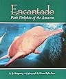 Encantado: Pink Dolphin of the Amazon: Montgomery, Sy, Taylor-Snow ...
