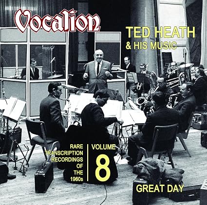 Ted Heath & His Orchestra - Great Day - Rare Transcription Recordings ...