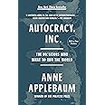 Autocracy, Inc.: The Dictators Who Want to Run the World: Applebaum ...