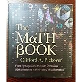 The Math Book: From Pythagoras to the 57th Dimension, 250 Milestones in ...