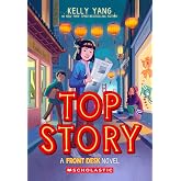 Top Story (Front Desk #5): Yang, Kelly: 9781338858396: Amazon.com: Books