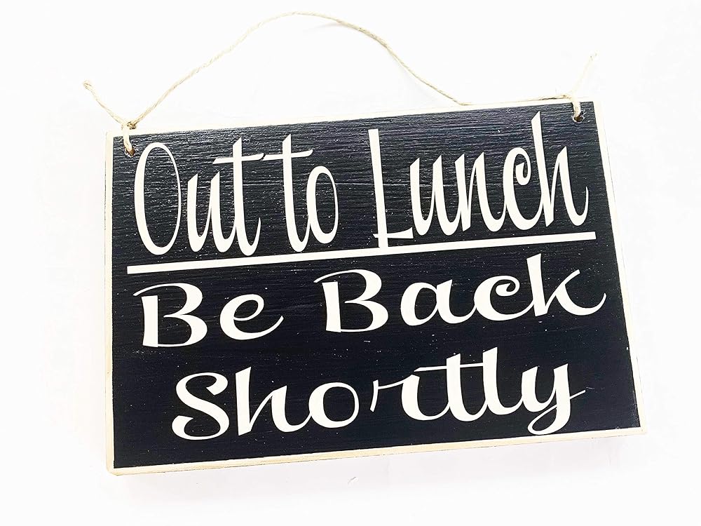 Amazon.com: 8x6 Out to Lunch Be Back Shortly (Choose Color) Dining ...