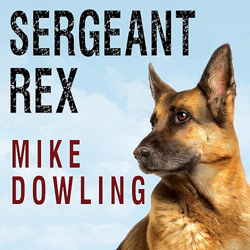 Sergeant Rex: The Unbreakable Bond Between a Marine and His Military ...