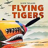 The Flying Tigers: The Untold Story of the American Pilots Who Waged a ...