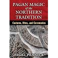 Pagan Magic of the Northern Tradition: Customs, Rites, and Ceremonies ...