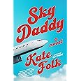 Sky Daddy: A Novel: Folk, Kate: 9780593231494: Amazon.com: Books