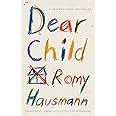 Amazon.com: Dear Child: A Novel: 9781250768537: Hausmann, Romy: Books