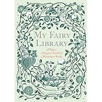 My Fairy Library: Make a Magical World of Miniature Books (Miniature ...